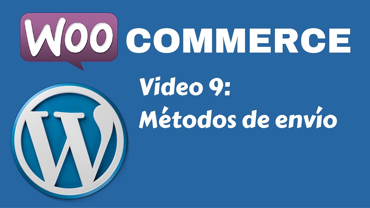 Tutorial tienda con WordPress y WooCommerce - Video 9: Métodos de envío - YouTube