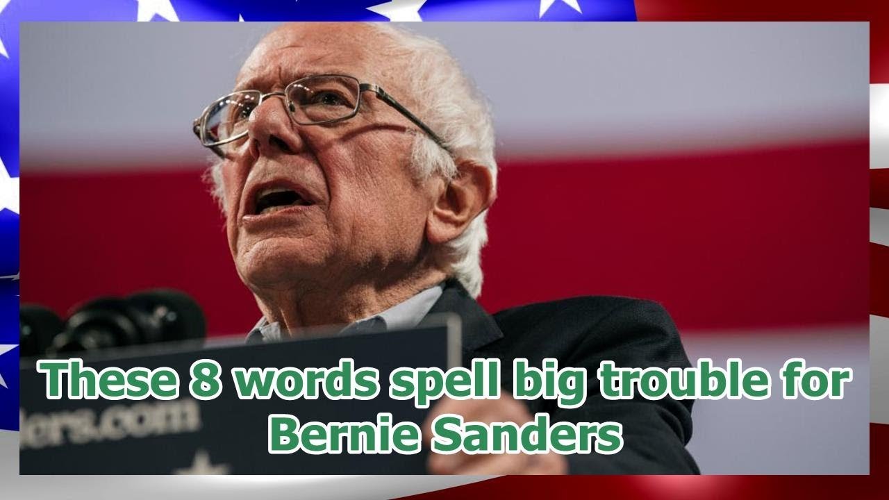 These 8 words spell big trouble for Bernie Sanders - YouTube