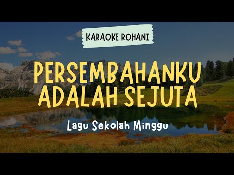 LAGU ROHANI KRISTEN " PERSEMBAHANKU ADALAH SEJUTA - SEKOLAH MINGGU ...