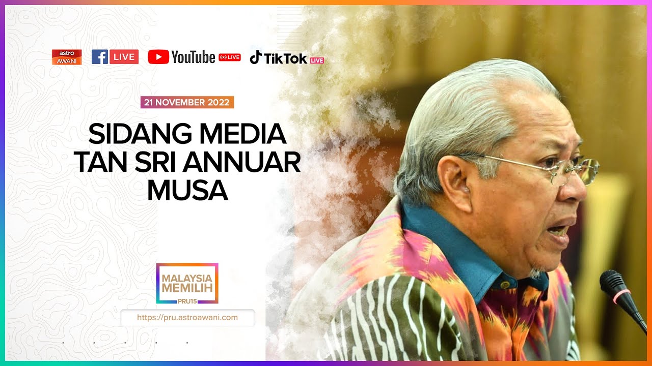 [LANGSUNG] Sidang Media Tan Sri Annuar Musa | 21 Nov 2022 - YouTube
