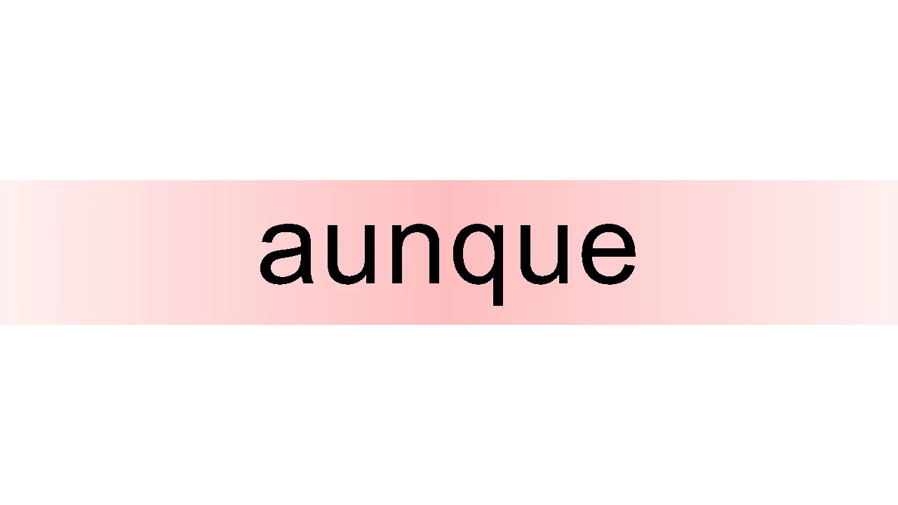 How to pronounce aunque - YouTube