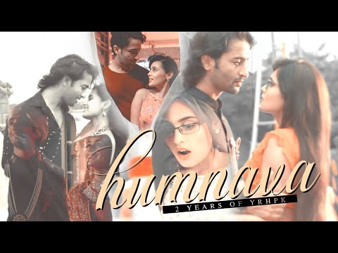 Humnava // 2 Years Of YRHPK (MISHBIR COLLAB)❤️