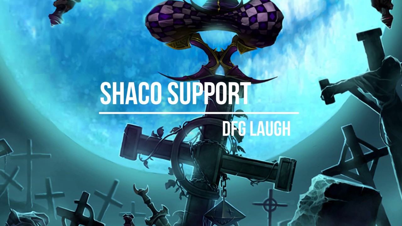 DFG LaugH "SHACO Support" with friends - League of Legends - YouTube