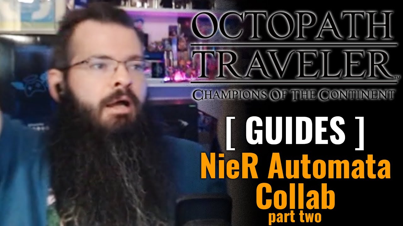 NieR Automata Collab Event Part 2 - 51 More Guides! - Octopath Traveler ...