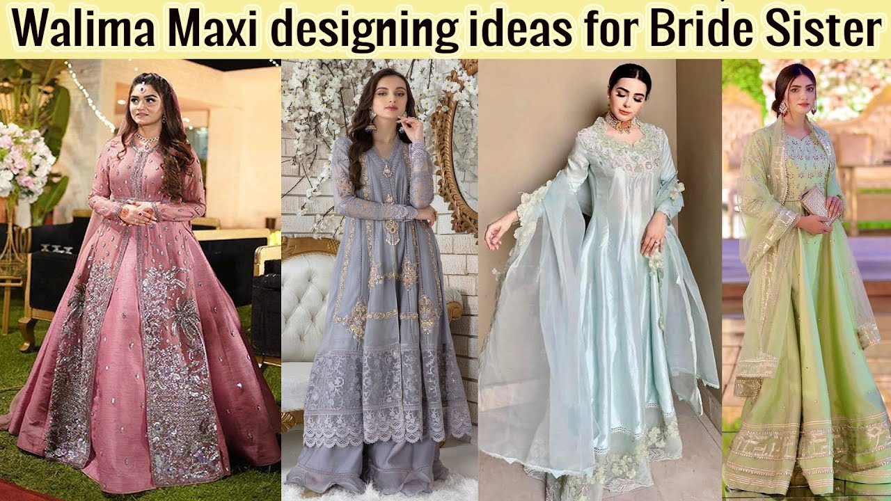 Walima maxi designing ideas for bride/groom sister | Maxi Dress for ...