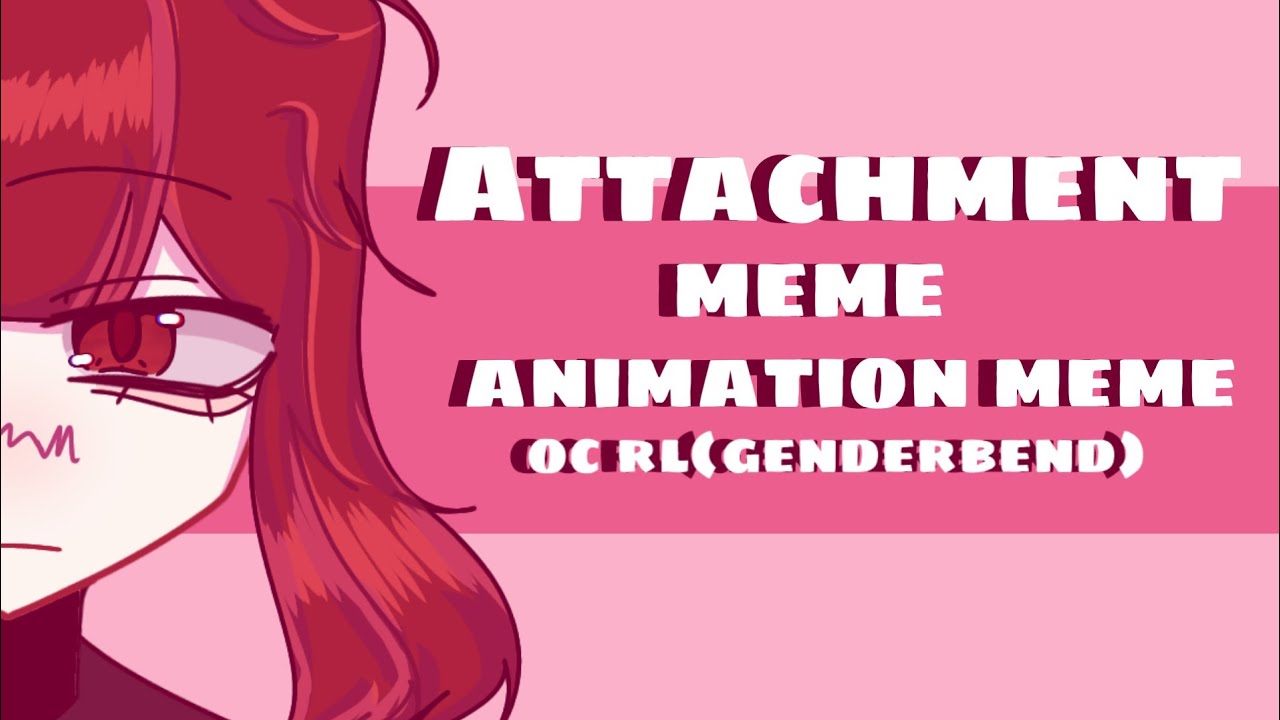 Attachment meme//animation meme||oc rl - YouTube