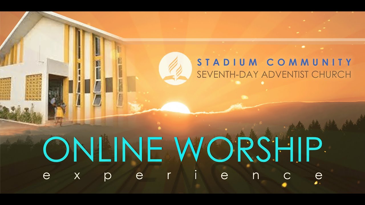 Sabbath Worship Service || Stadium Community Seventh-day Adventist ...