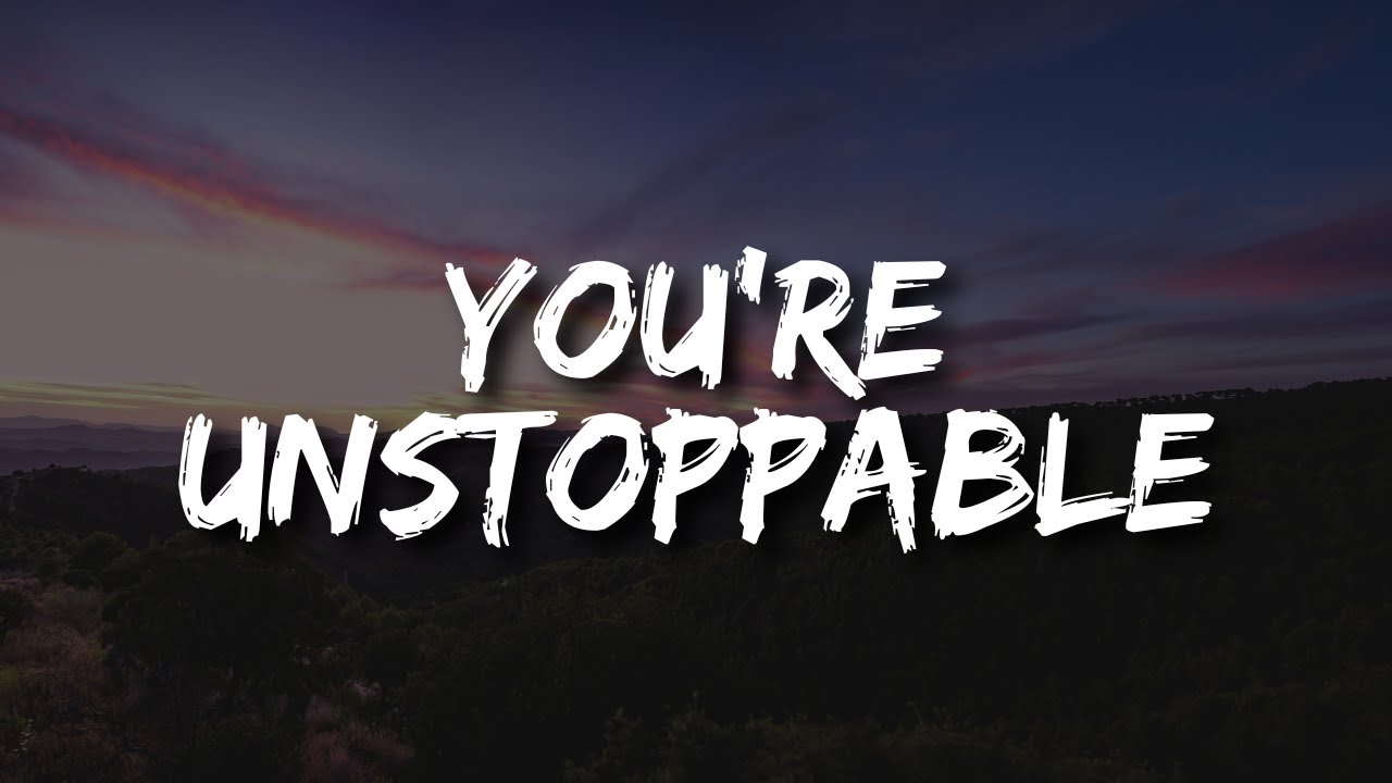 Full Song: You’re Unstoppable - Inspirational And Motivational Song ...
