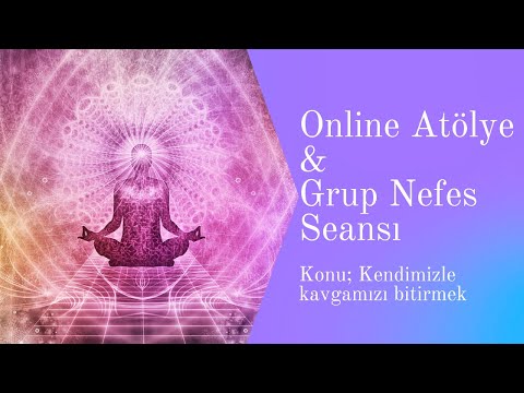 Kendimiz ile kavgamızı bitirmek  üzerine Online Atölye | 20dk Nefes Terapi Seansı