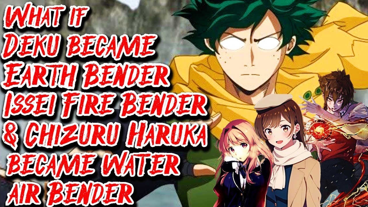 What if Deku became Earth Bender Issei Fire Bender & Chizuru Haruka became Water Air Bender ...