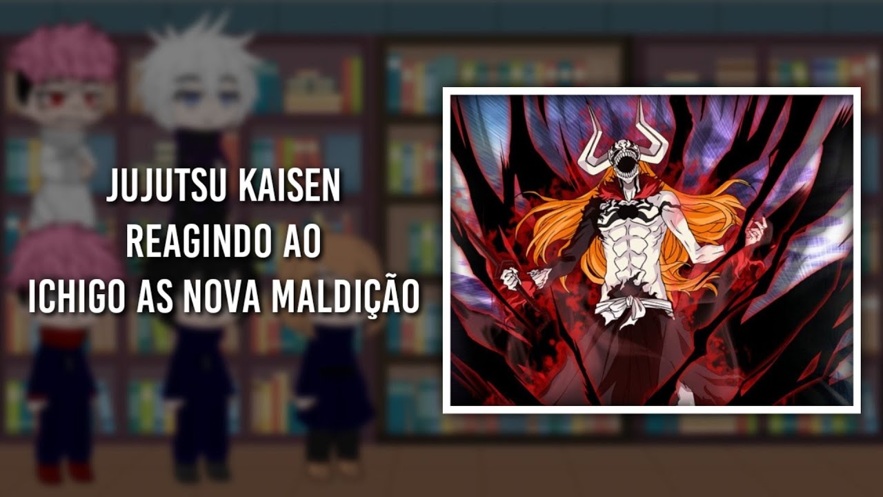 Jujutsu Kaisen react to Ichigo as New Curse | Gacha Art - YouTube