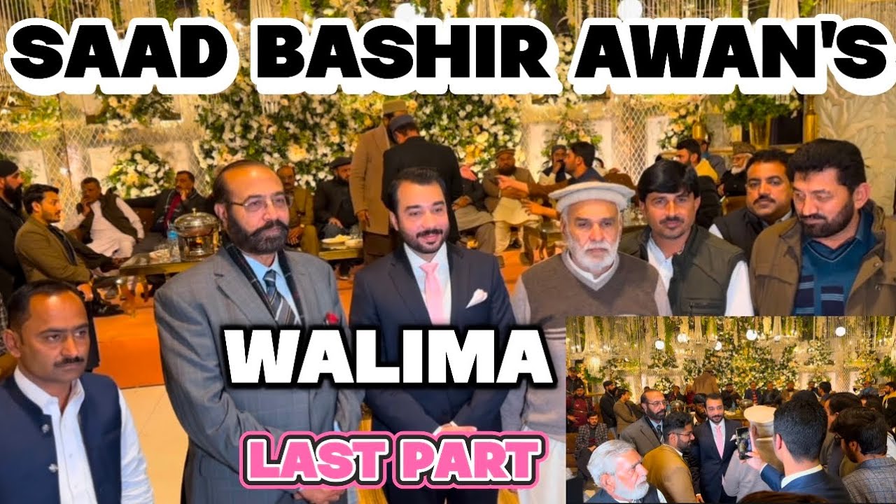 SAAD BASHIR AWAN’S WALIMA (LAST PART)(18/01/25) AT ISLAMABAD PAKISTAN 🇵🇰 - YouTube