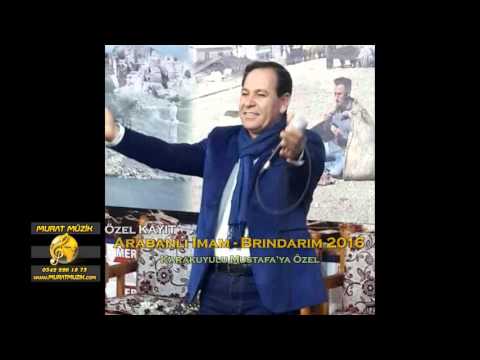 Arabanli imam Brindarım 2016 özel kayıt ( Karakuyulu Mustafa'ya Özel)
