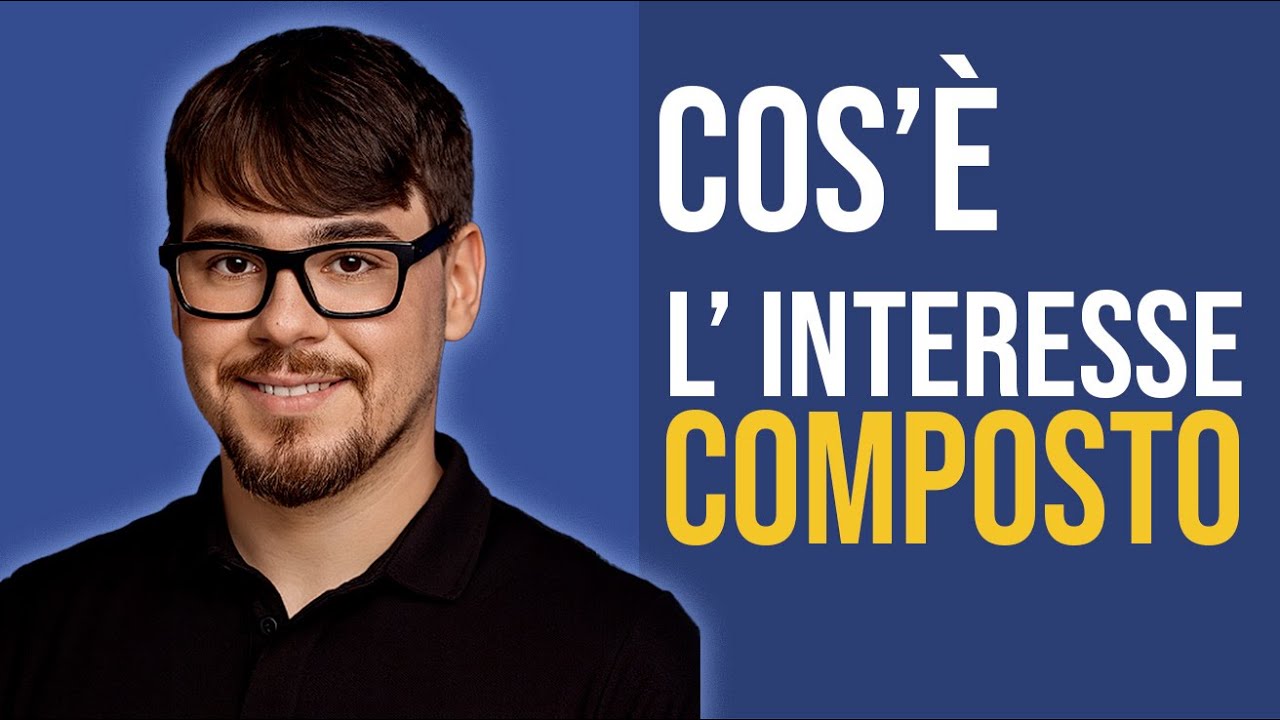 Interesse Composto: come funziona, perché conviene e come iniziare ...