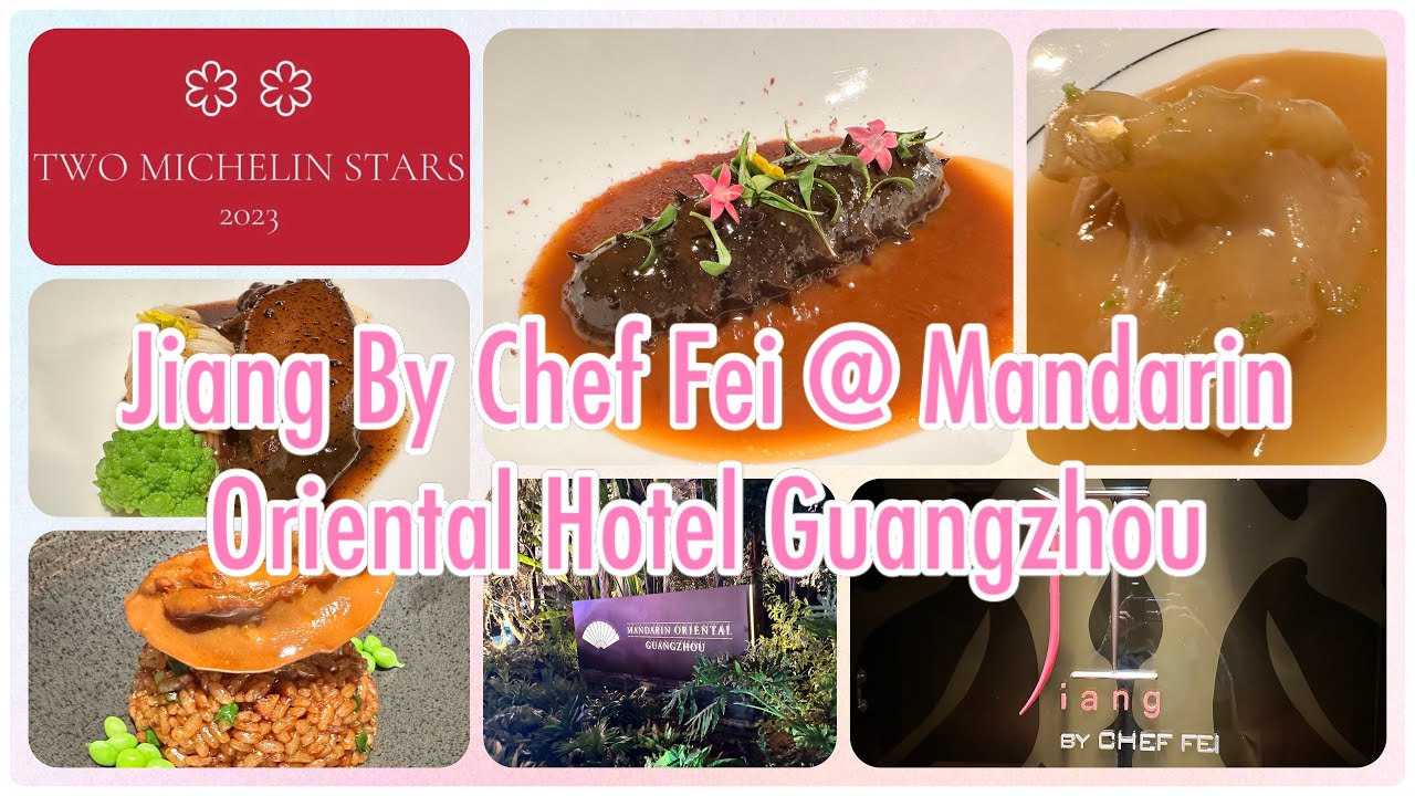 Sumptuous Dinner @ Jiang By Chef Fei, Mandarin Oriental Hotel Guangzhou ...