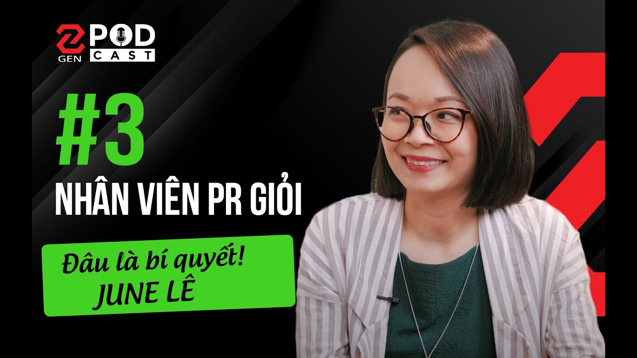 GenZ Viet Podcast #3: Chị June Le chia sẻ những bí quyết để trở thành ...