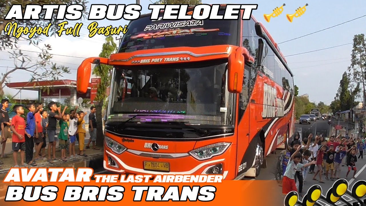 ARTIS BUS TELOLET🎺🎺 NGOYOD BUS BRIS TRANS AVATAR FULL BASURI SEPANJANG ...