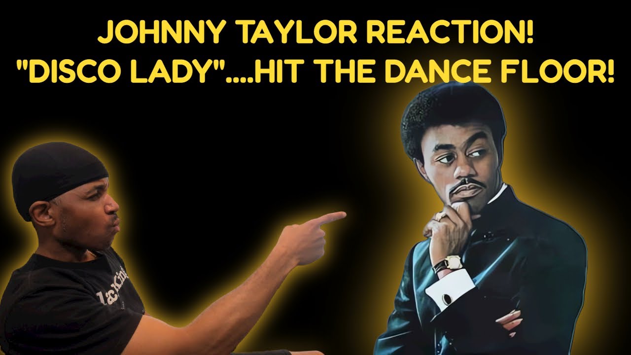 Johnny Taylor "Disco Lady" reaction - YouTube