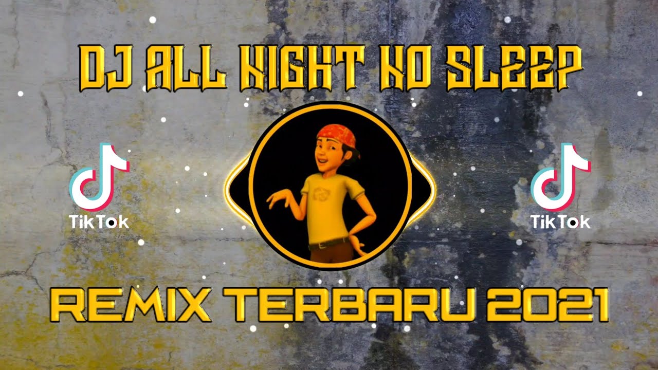 DJ All Night No Sleep Slow Tik Tok Remix Terbaru 2021| Doyan DJ ...