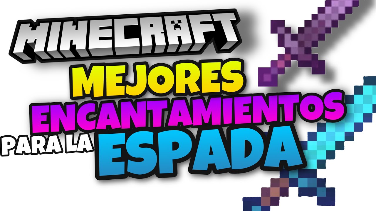 👉 Cuales son los MEJORES ENCANTAMIENTOS para una ESPADA en MINECRAFT ...