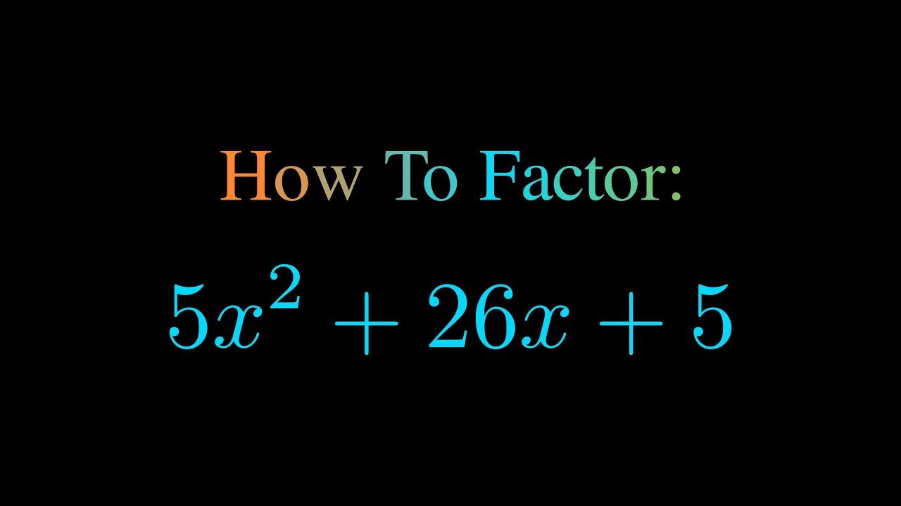 Factor 5x 2 26x 5 YouTube factor-5x-2-26x-5-youtube
