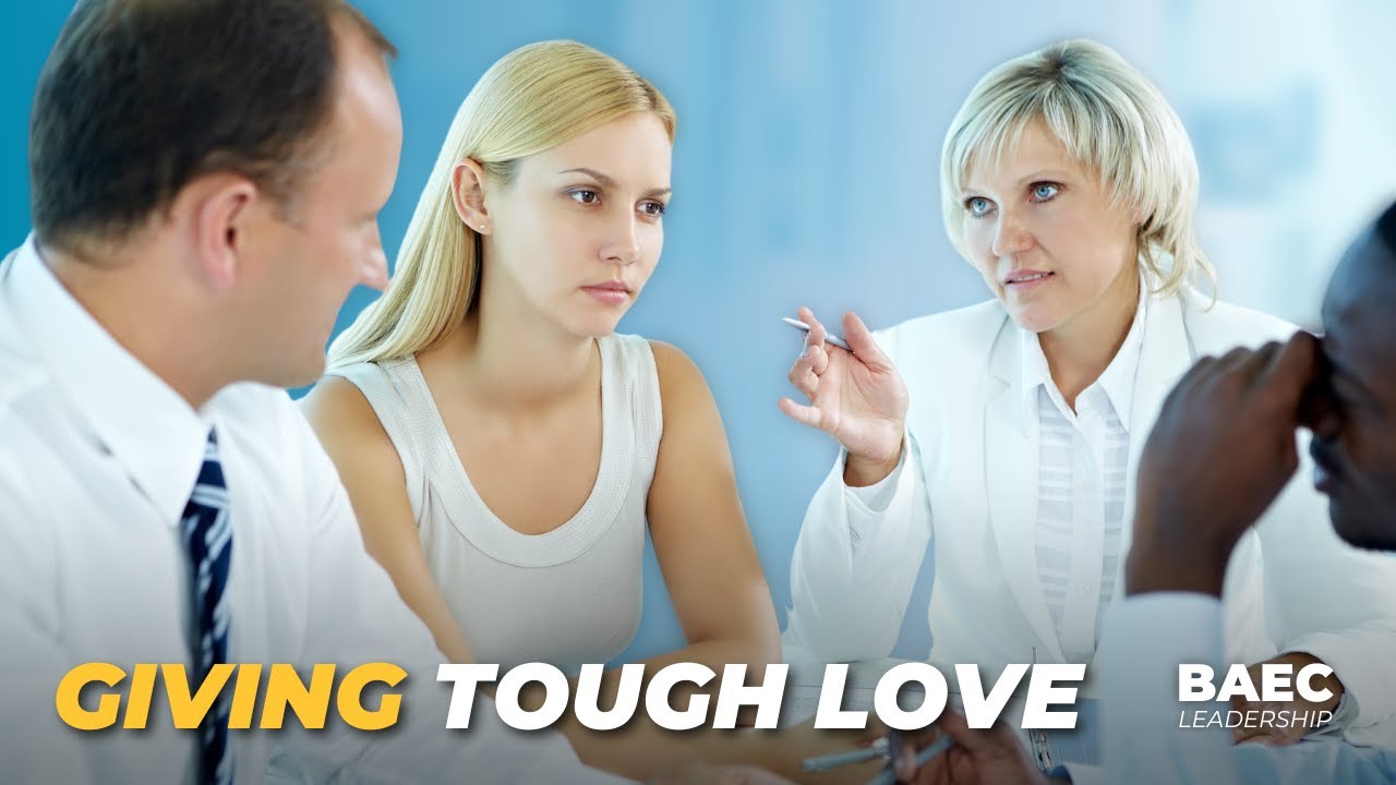 How to Express Tough Love to Your Employees as a Leader | BAEC ...
