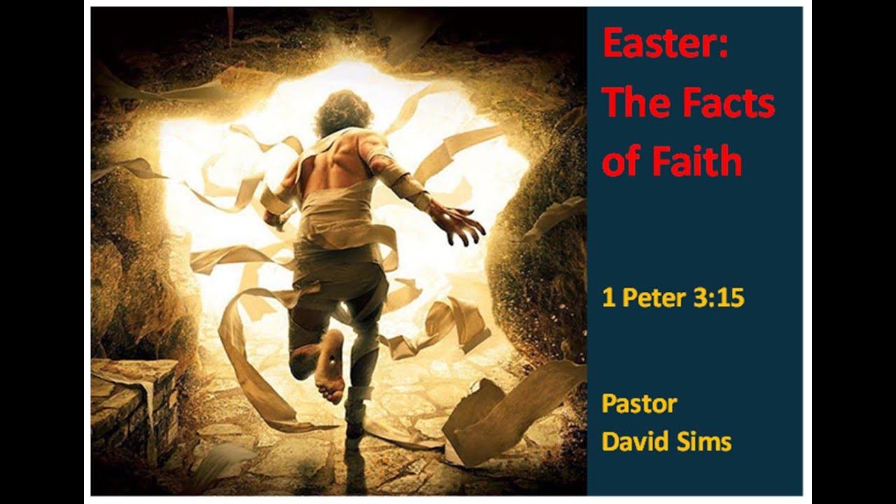 "Easter: The Facts of Faith" [1 Peter 3:15] - David Sims - YouTube