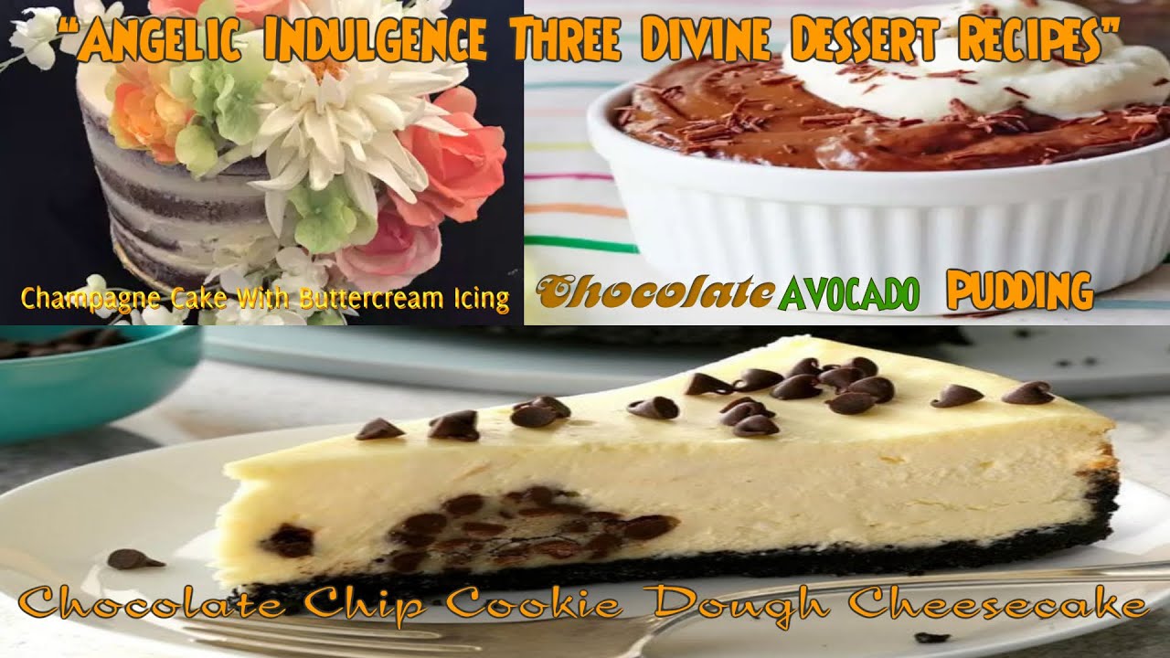 “Angelic Indulgence Three Divine Dessert Recipes” - YouTube