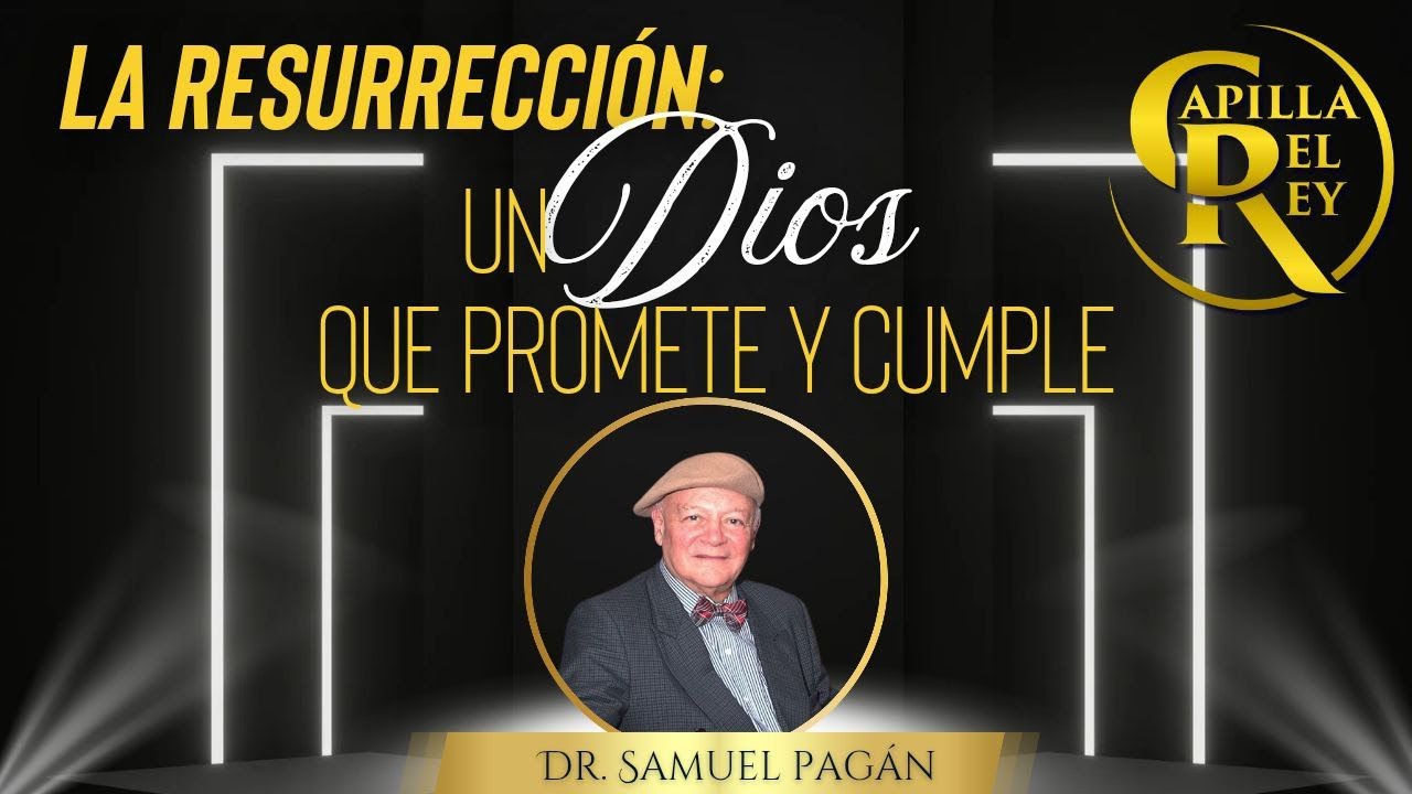 La resurrección : Un Dios que promete y cumple - Samuel Pagan- Servicio ...