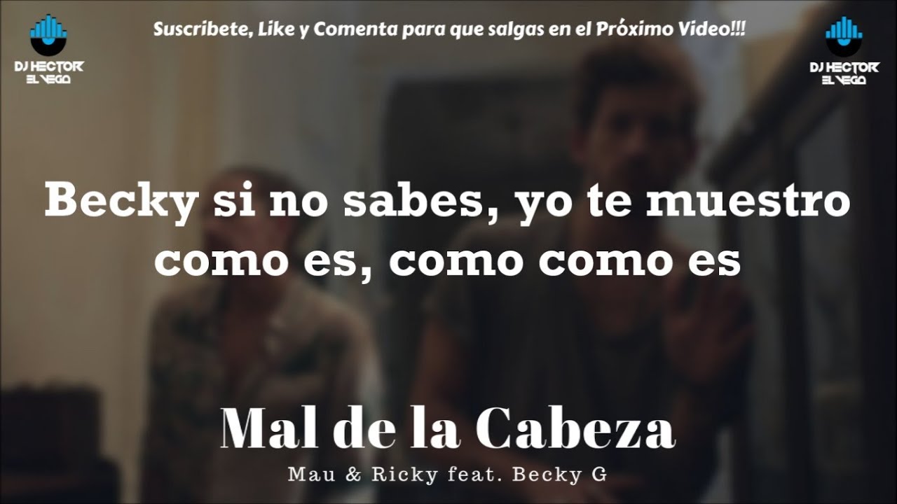 Mau y Ricky, Becky G - Mal de la Cabeza (Letra/Lyrics) - YouTube