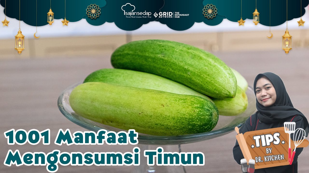 1001 MANFAAT MENGKONSUMSI TIMUN, TERNYATA MANFAATNYA SEGUDANG - YouTube