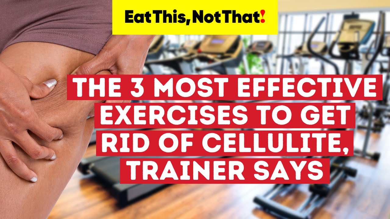The 3 Most Effective Exercises To Get Rid Of Cellulite, Trainer Says ...