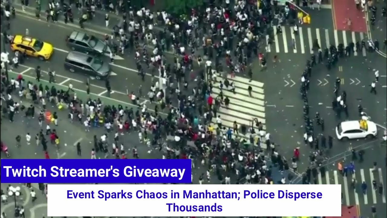 Twitch Streamer's Giveaway Event Sparks Chaos in Manhattan; Police ...