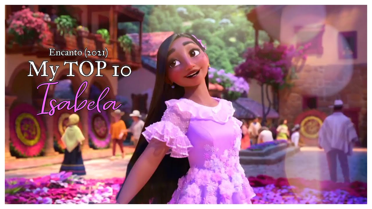 My TOP 10 Isabela's Voices | Encanto (2021) - YouTube