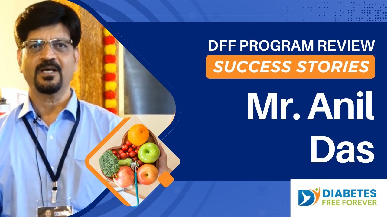Mr Anil Das | DFF Program Testimonial | #DiabetesSuccessStories | # ...