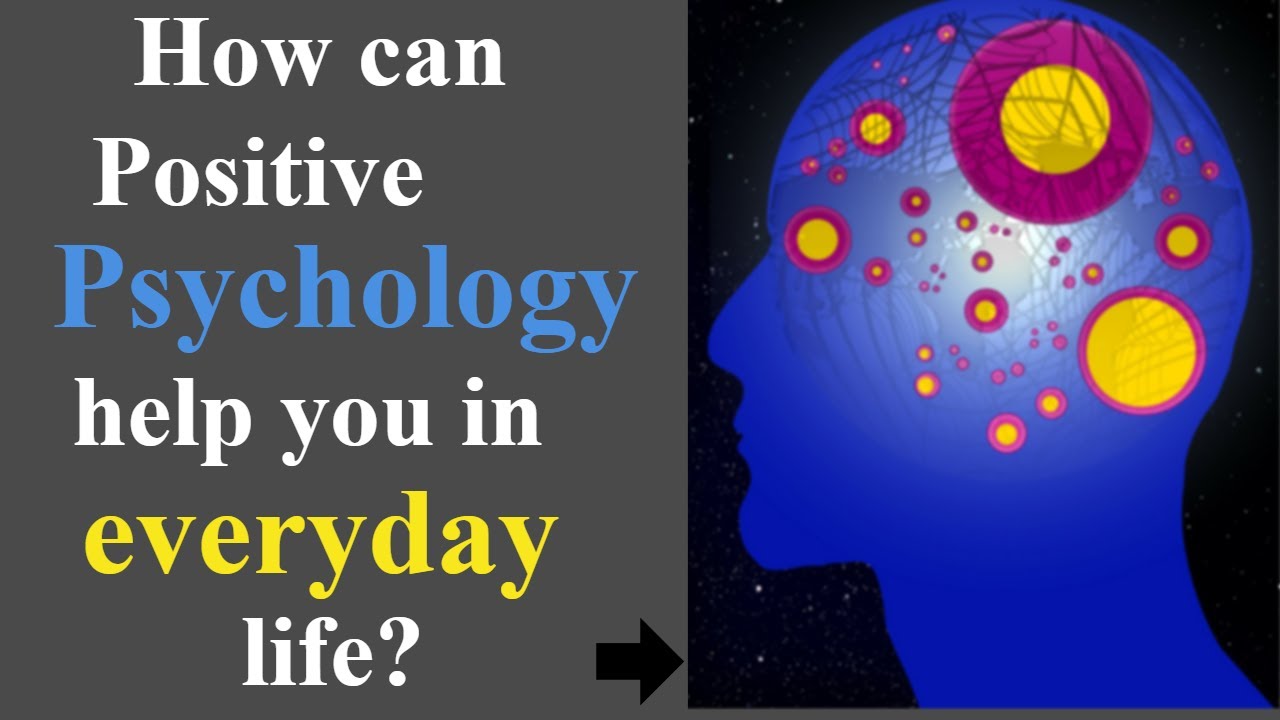 What is Positive Psychology and how can it help you in everyday life ...