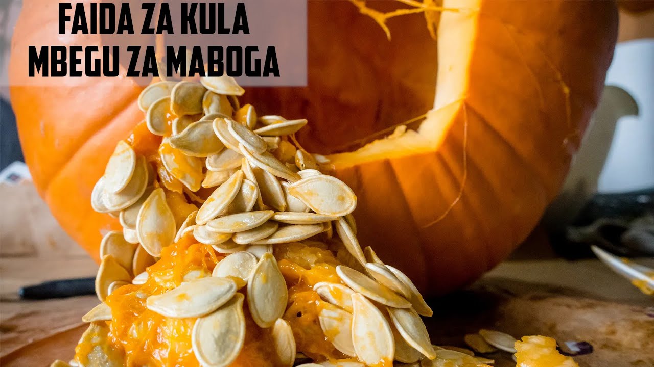 FAIDA ZA KULA MBEGU ZA MABOGA MWILINI | TIBA ASILI YA MBEGU ZA MABOGA ...