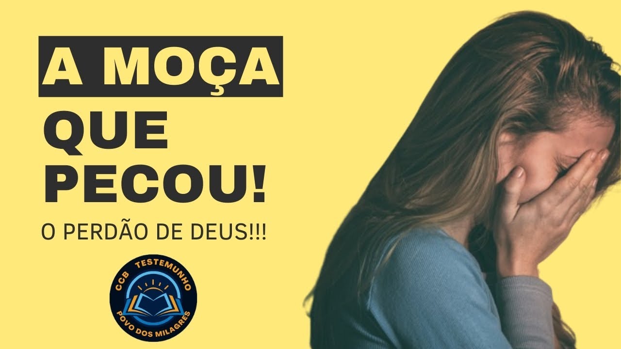 A MOÇA QUE PECOU | CCB TESTEMUNHO - YouTube