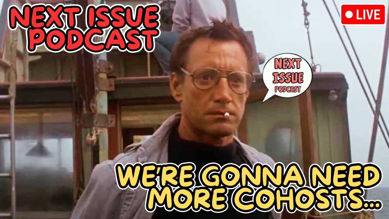 WE'RE GONNA NEED MORE COHOSTS | NEXT ISSUE PODCAST LIVE - YouTube