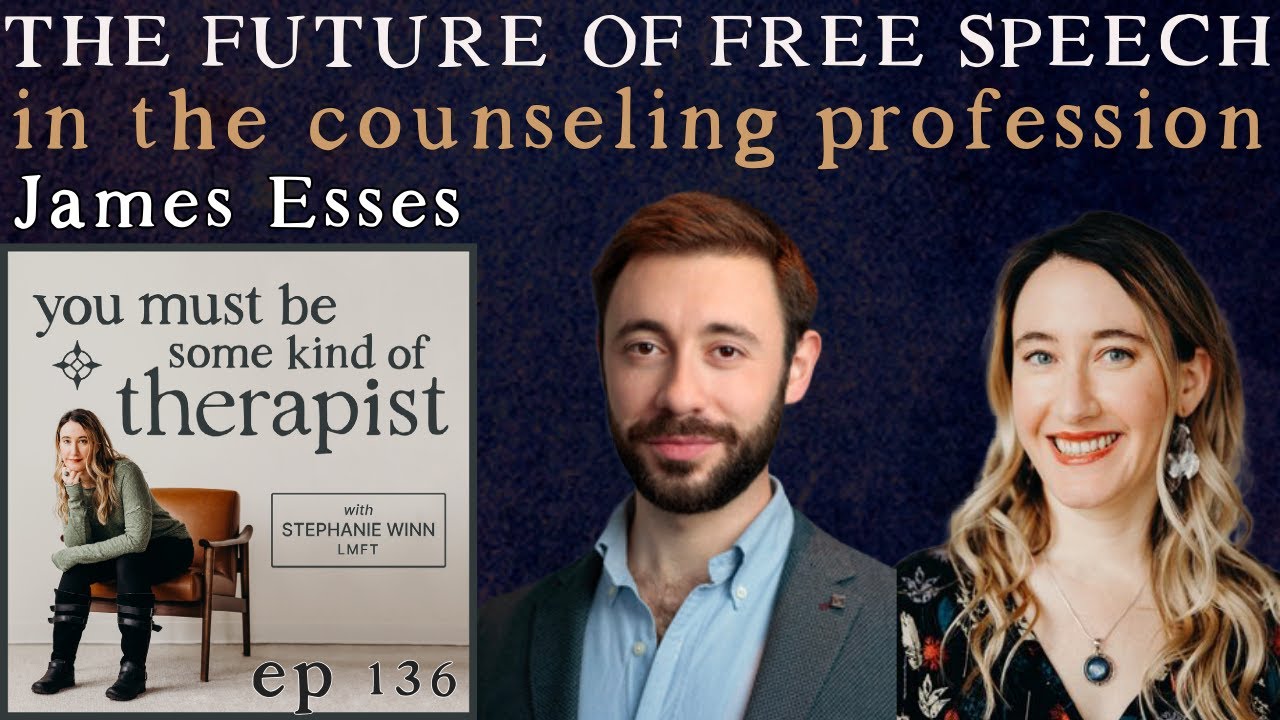 136. The Future of Free Speech in the Counseling Profession with James ...