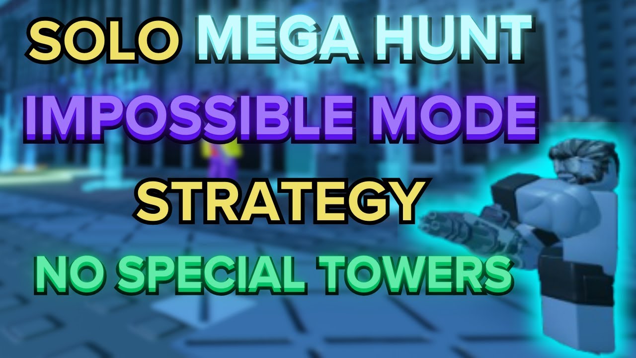 (TDS) SOLO NST MEGA HUNT IMPOSSIBLE MODE STRATEGY | ROBLOX - YouTube
