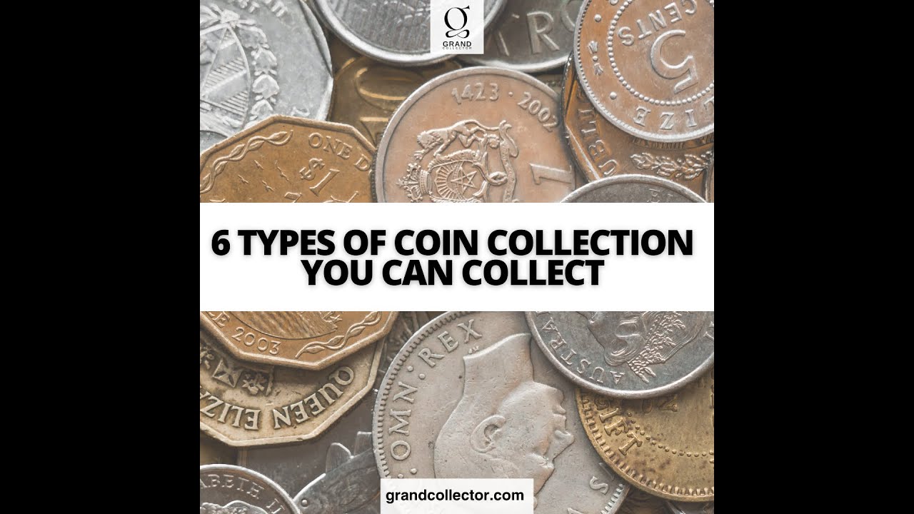 6 TYPES OF COIN COLLECTION YOU CAN COLLECT - YouTube