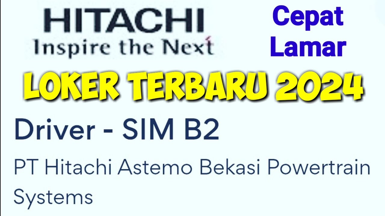 Pt. Hitachi Membuka Lowongan Kerja Untuk Posisi Supir Sim B. 2 Umum ll ...