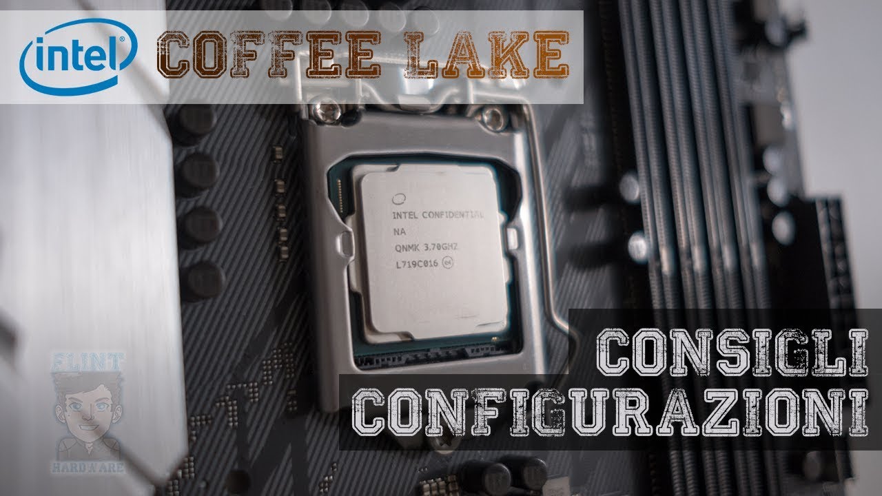 CONSIGLI configurazioni Coffee Lake - Flint Hardware - YouTube