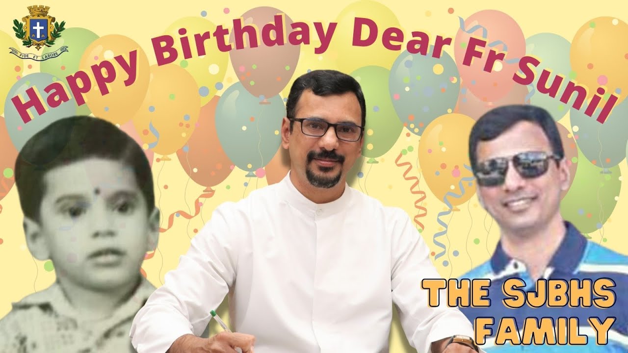 Happy Birthday to our beloved Principal Fr Sunil Fernandes || #SJBHS ...
