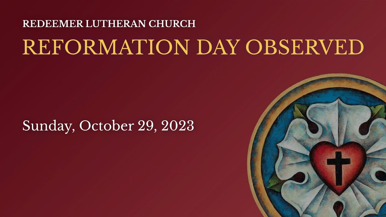 Sunday, October 29 - Reformation Day Observed - 8:30AM - Redeemer ...