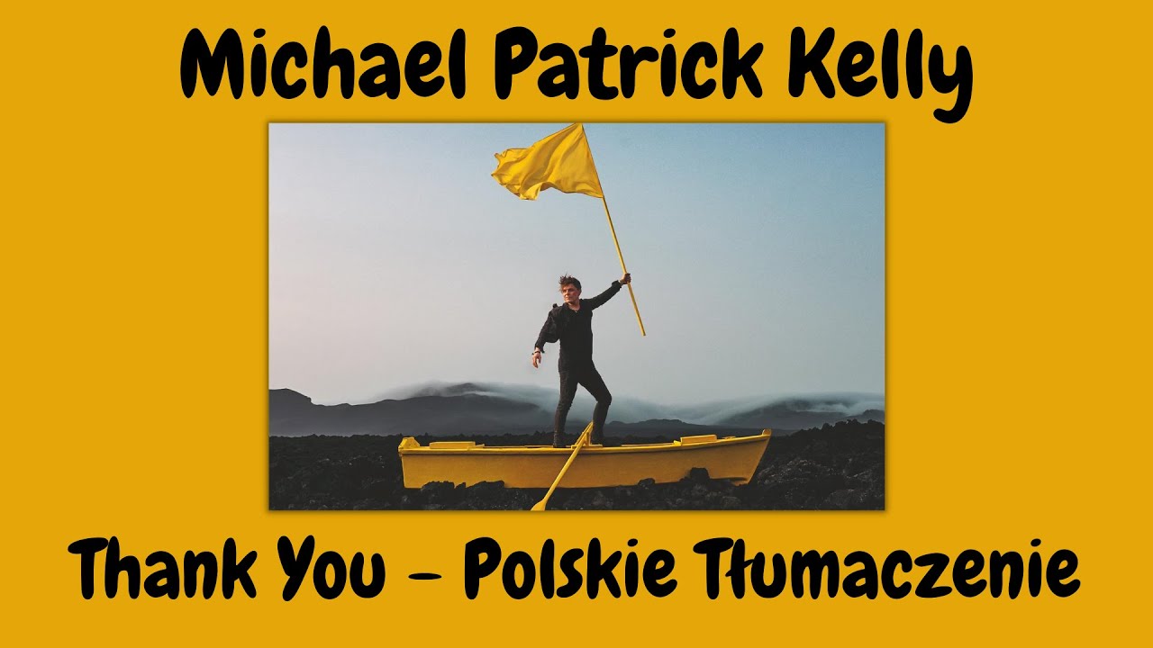 Michael Patrick Kelly - Thank You - POLSKIE TŁUMACZENIE - YouTube