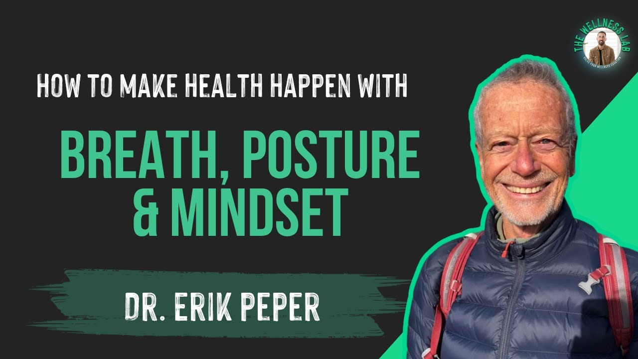 Dr. Erik Peper: Make Health Happen with Breath, Posture & Mindset - YouTube