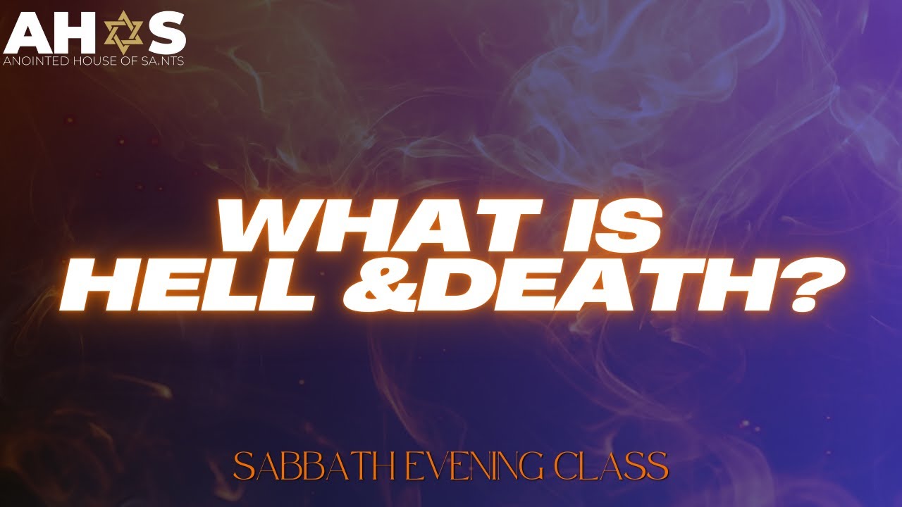 Evening Sabbath Class: What Is Hell & Death? - YouTube