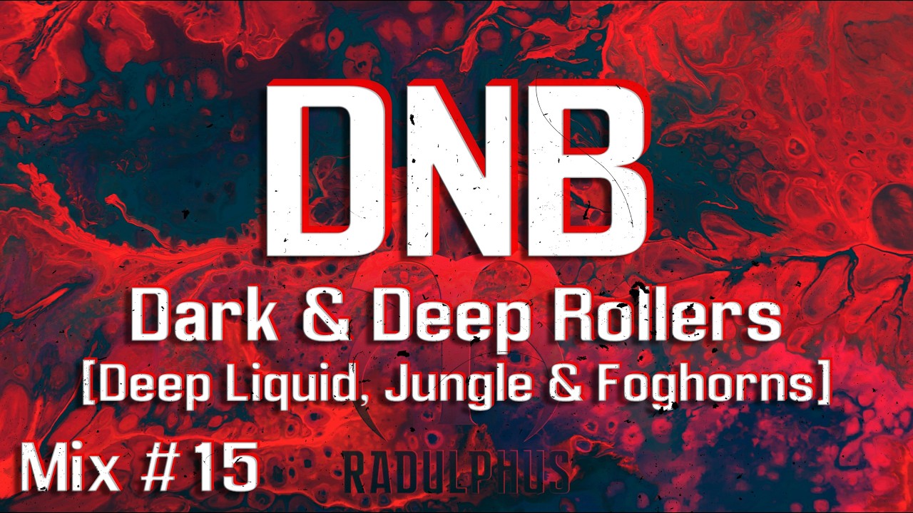 Best of Dark & Deep Drum & Bass [Rollers, Deep Liquid & Foghorns] | 2 Hour Mix | Radulphus Mix ...